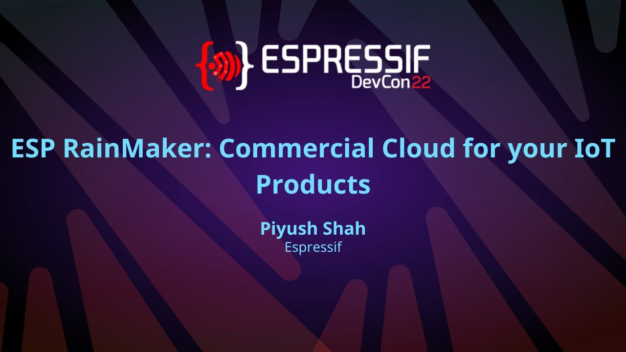 EDC22 Day 1 Talk 3: ESP RainMaker Commercial Cloud for your IoT Products - YouTube