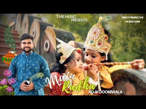 Main Radha – ROJH Dooniwala | Official Bhakti Song | 7 ME MUSIC | Radha ...