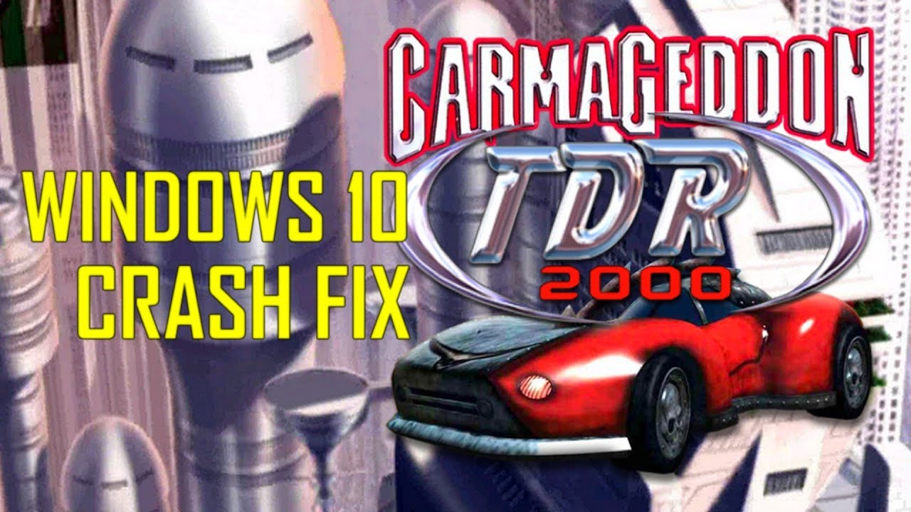 Carmageddon TDR 2000 | Crash Fix on Windows 10 - YouTube