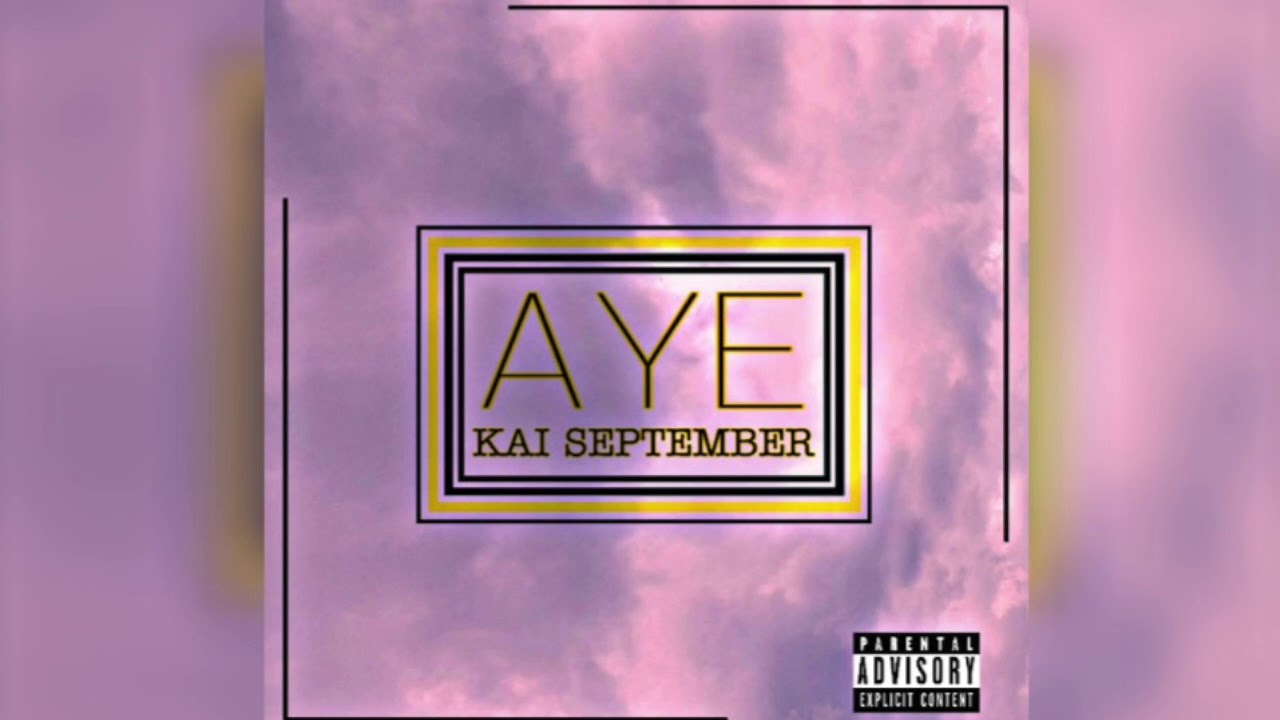 Kai September- AYE (Official Audio) - YouTube