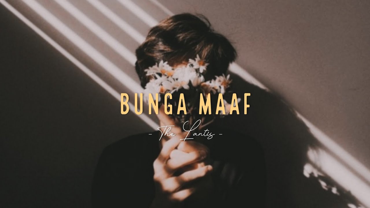The Lantis - Bunga Maaf | Lyrics Video - YouTube