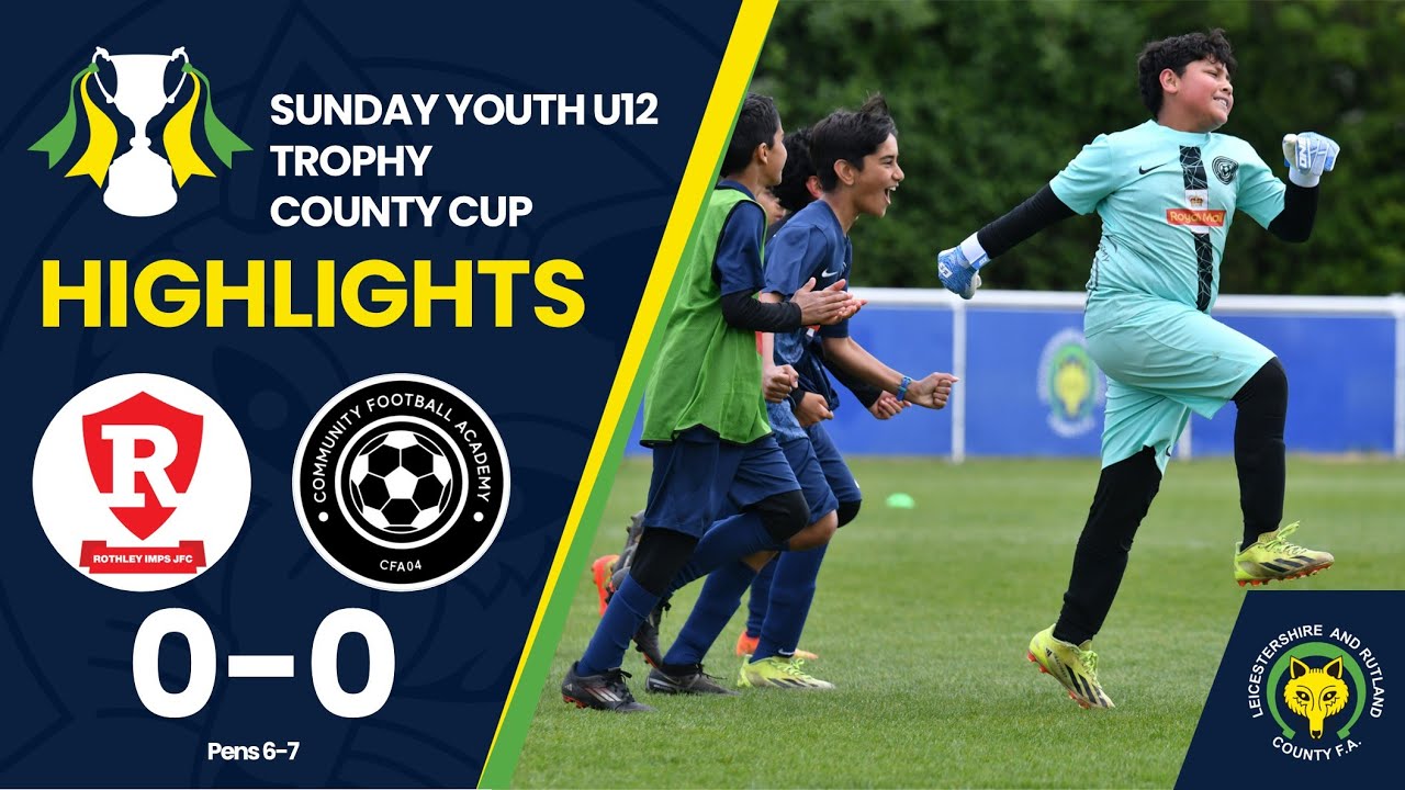 Sunday Youth U12 Trophy County Cup Final 2024-25 - Rothley Imps Juniors ...