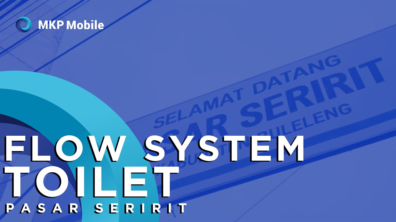 Flow System Toilet Pasar Seririt by MKP Mobile - YouTube