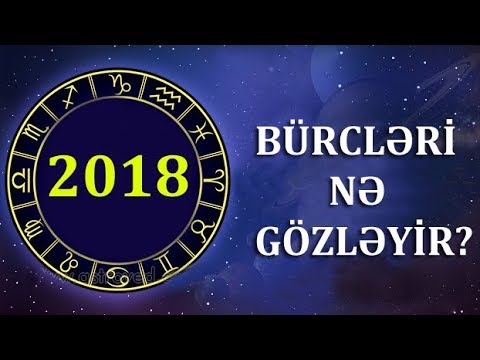 2018-ci ildə BÜRCLƏRİ NƏ GÖZLƏYİR? Eşq, pul, iş...