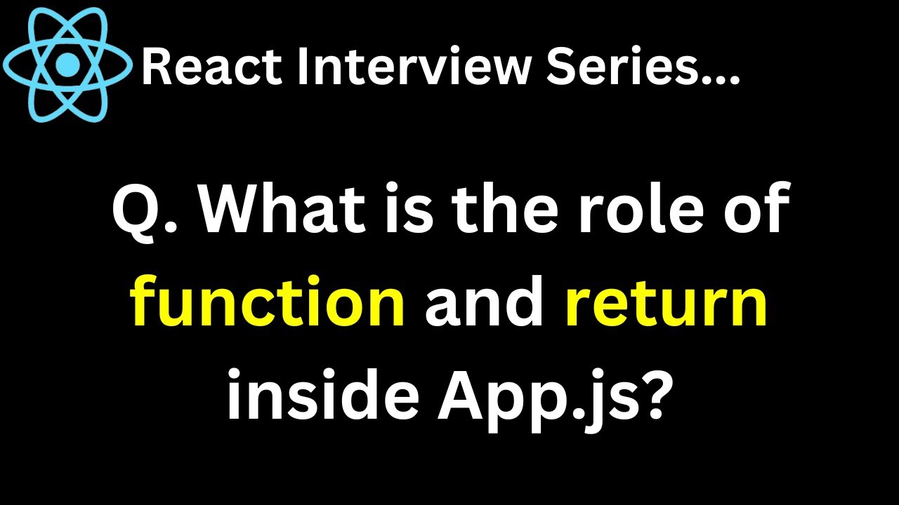 React Interview Series Q. What is the role of function and return ...