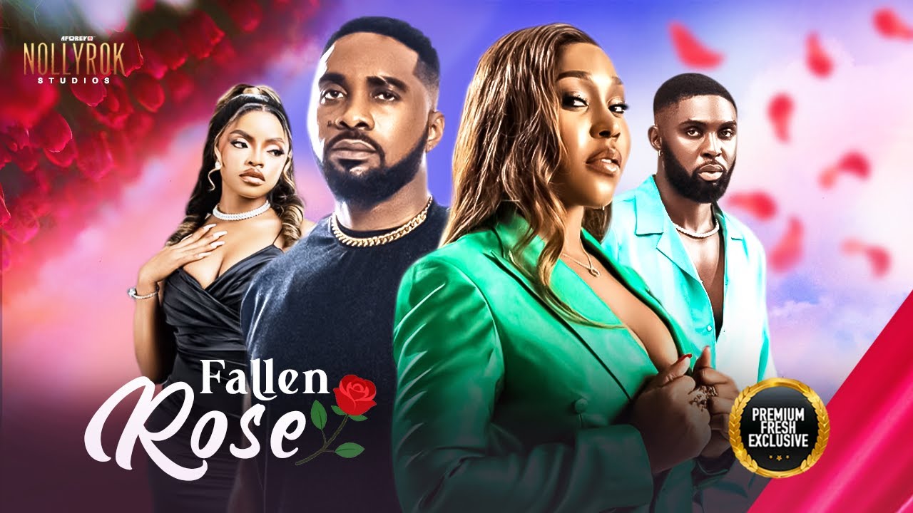 FALLEN ROSE (UZOR ARUKWE EKAMA ETIM INYANG RAY ADEKA) - Nigerian Movies ...