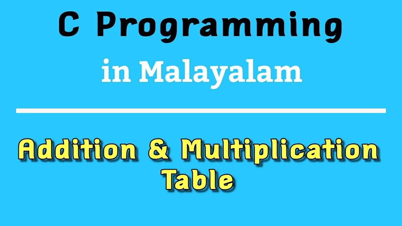 Addition and Multiplication Table | C Programming in Malayalam-Part 24 - YouTube
