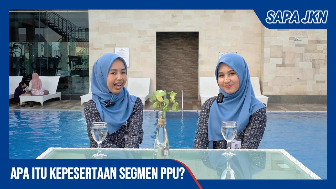 Sapa JKN: Apa itu Kepesertaan Segmen PPU? - YouTube