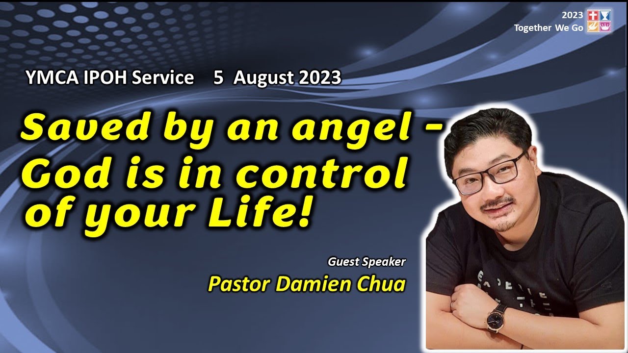 05082023 /YMCA IPOH / SAVED BY AN ANGEL - GOD IS IN CONTROL OF YOUR ...