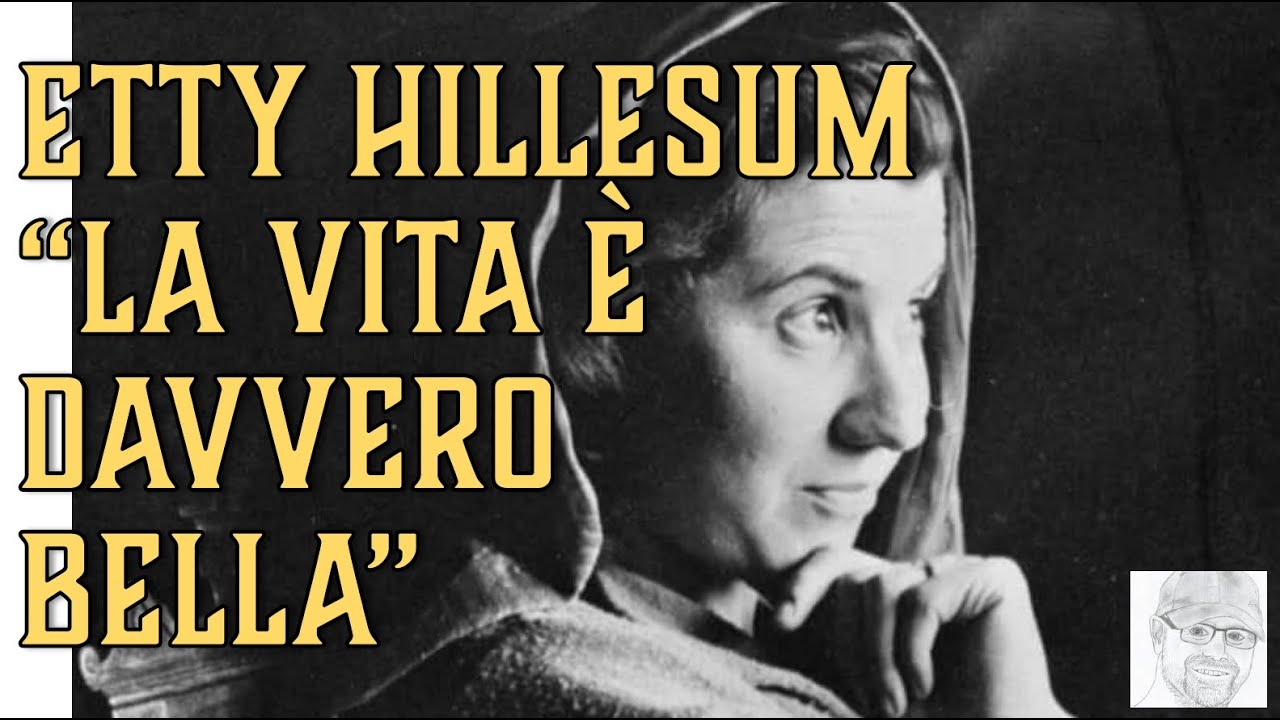 Etty Hillesum: il coraggio della vita - YouTube