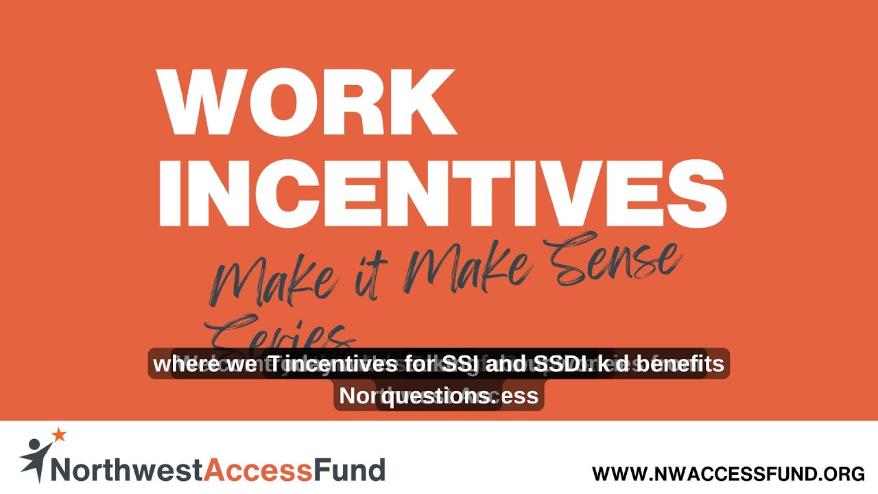 Work Incentives, Part 2 - Special Conditions & Subsidies: Make It Make ...