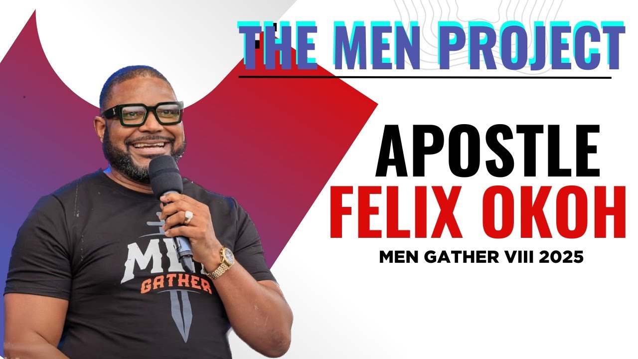 APOSTLE FELIX OKOH AT Men Gather Season VIII 2025 - YouTube