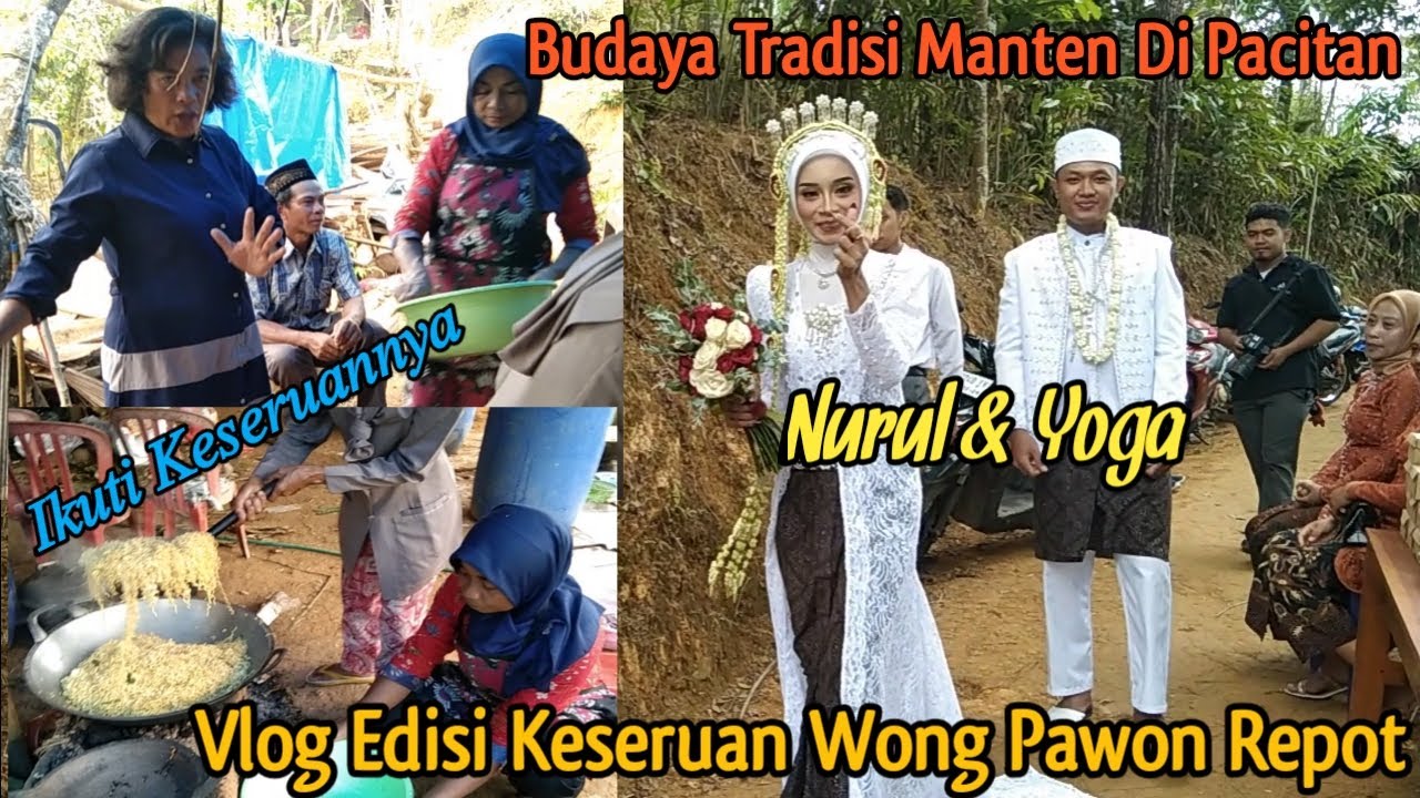 TRADISI UNIK MANTEN DI PEGUNUNGAN PACITAN VLOG EDISI WONG PAWON REPOT ...