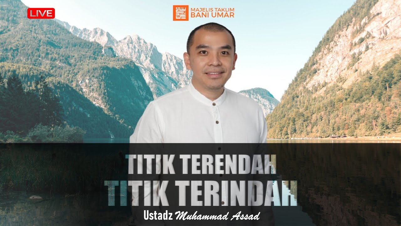 TITIK TERENDAH TITIK TERINDAH | Ustadz Muhammad Assad - MT Bani Umar Official - YouTube
