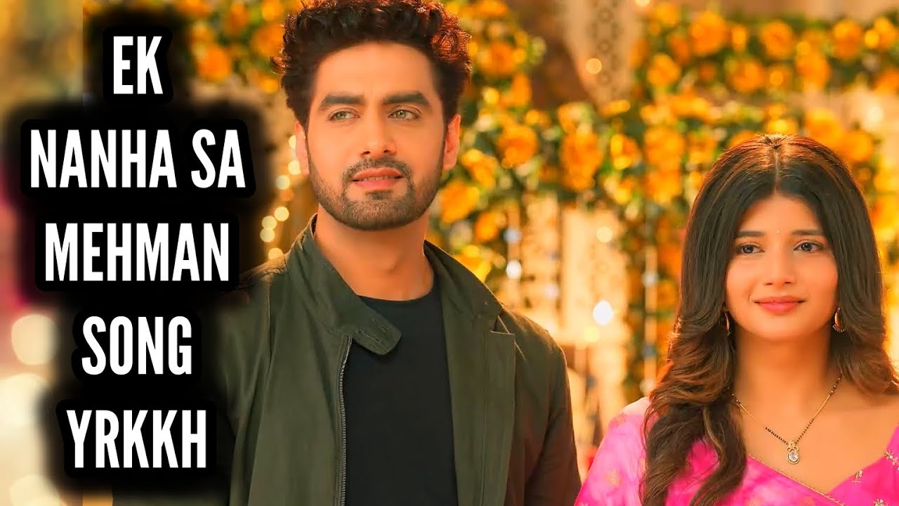 Ek Nanha Sa Mehman - Song | YRKKH | 1432 S-68 - YouTube