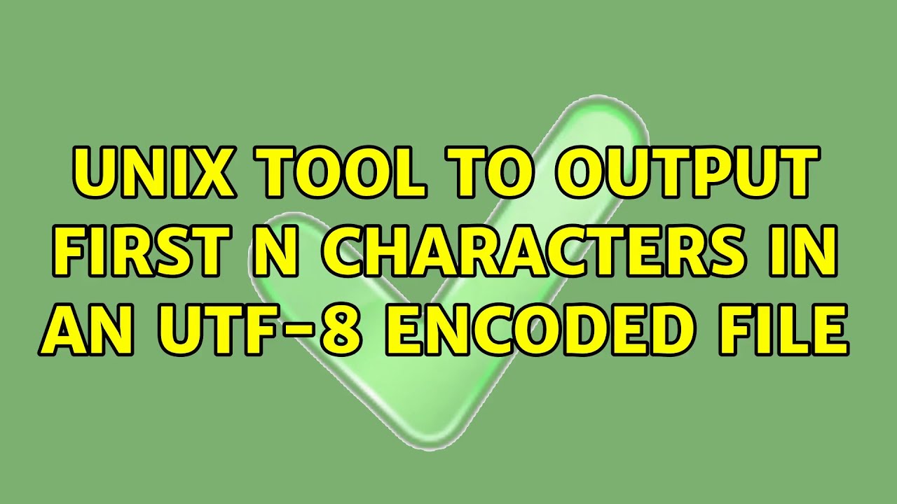 Unix Tool To Output First N Characters In An Utf 8 Encoded File Youtube