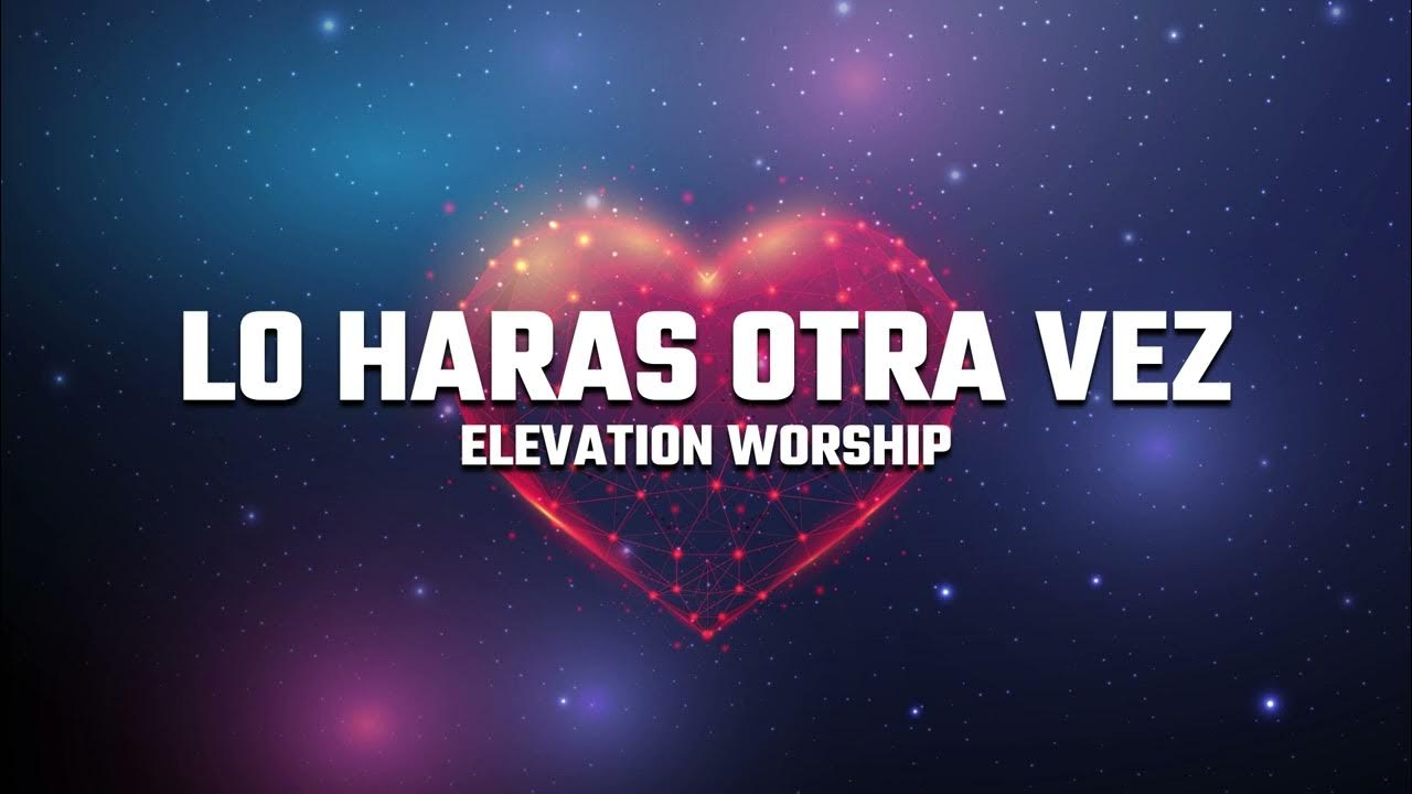 Lo Haras Otra Vez - (Do It Again - Elevation Worship) - Español (Letra/Lyrics) - YouTube