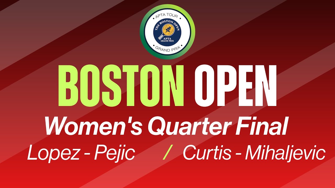 2026 Boston Open - Women's Quarter Final - Lopez/Pejic vs. Curtis ...