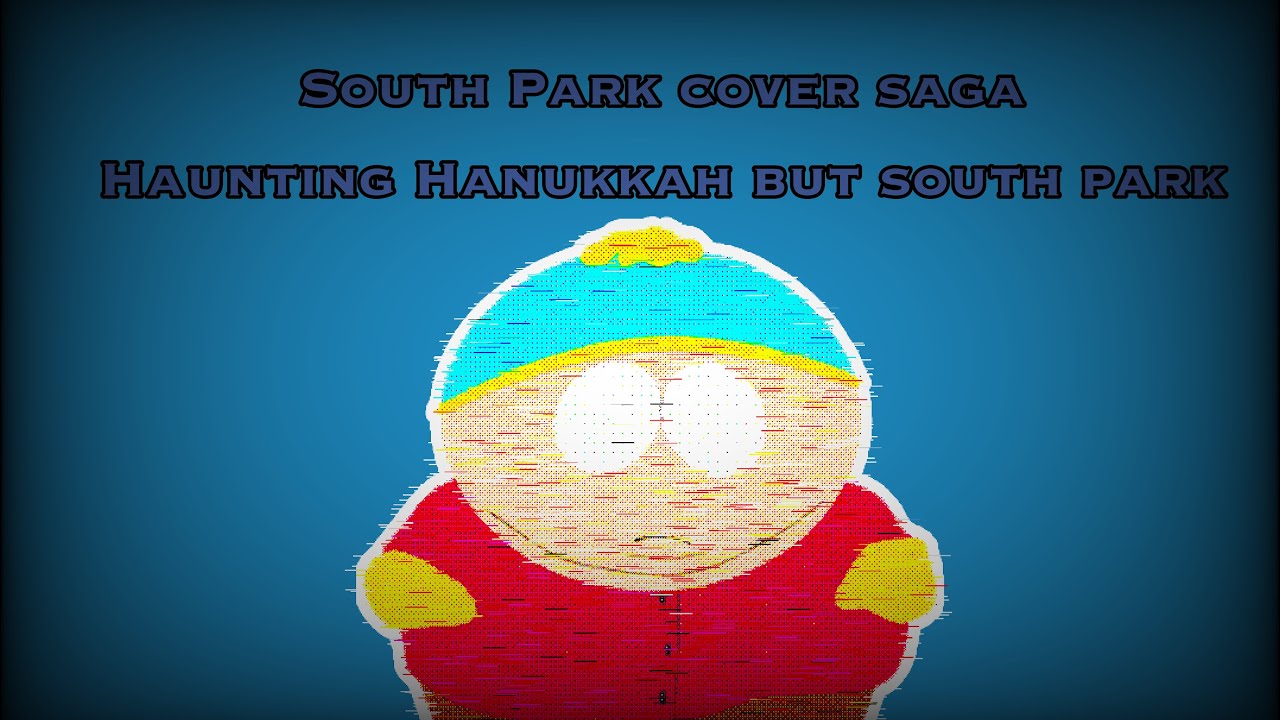 SPCS 37: Haunting Hanukkah but South Park (ĆÂRTMÂŃ Vs. Scott. T) - YouTube