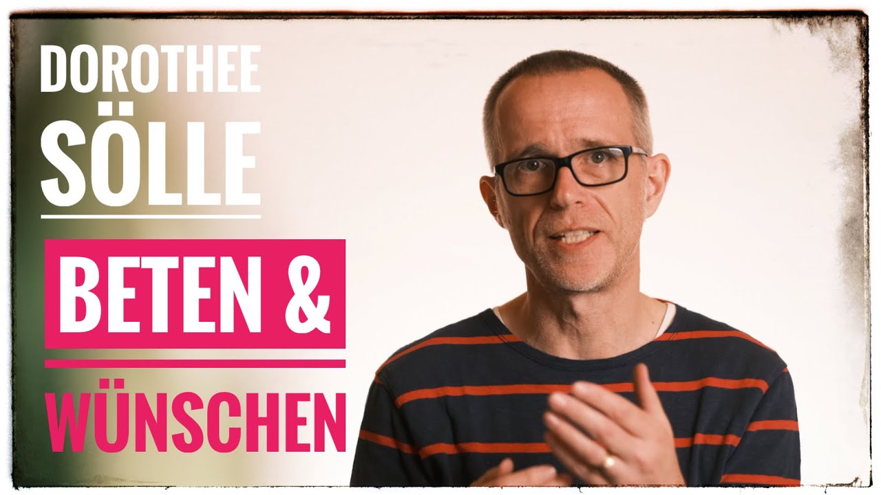 Dorothee Sölle: Vom Beten und vom Wünschen - YouTube