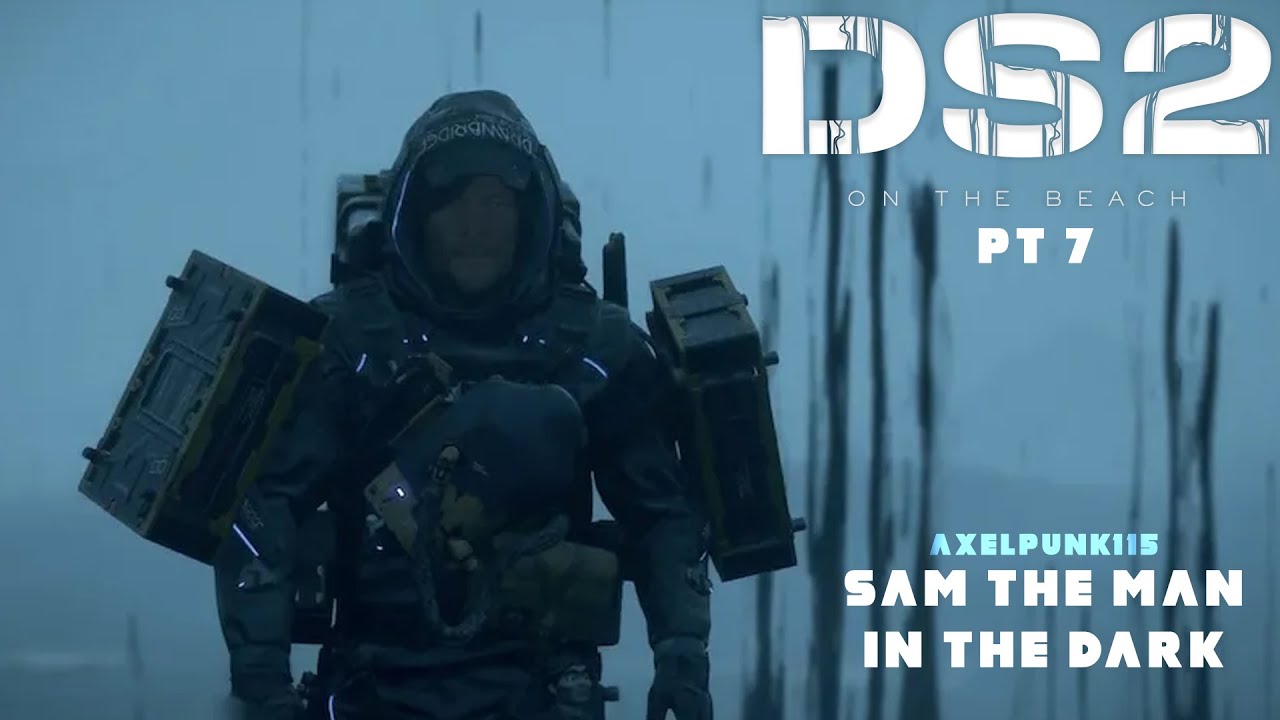 SAM THE MAN, IN THE DARK ☠️ I DEATH STRANDING 2 PT 7💀🌐 - YouTube