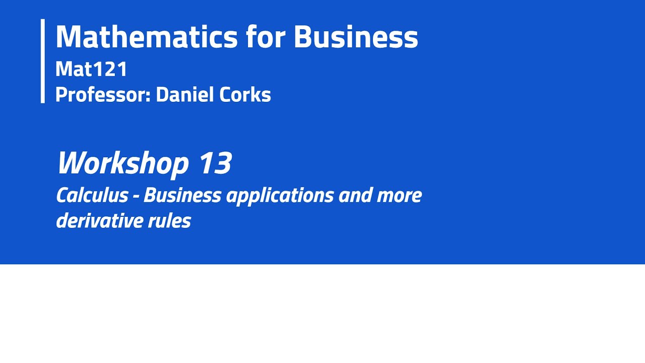 Workshop 13 - Calculus - Business applications and more derivative ...