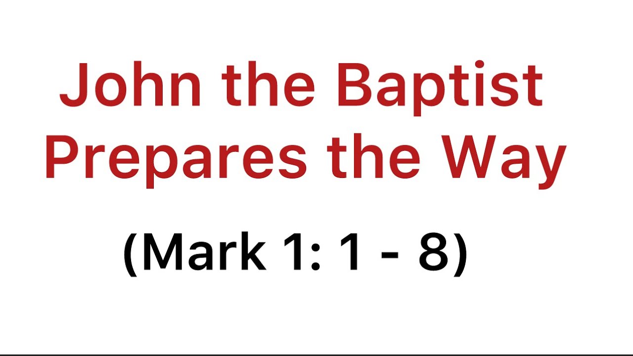 John the Baptist Prepares the Way - (Mark 1: 1 - 8) - YouTube
