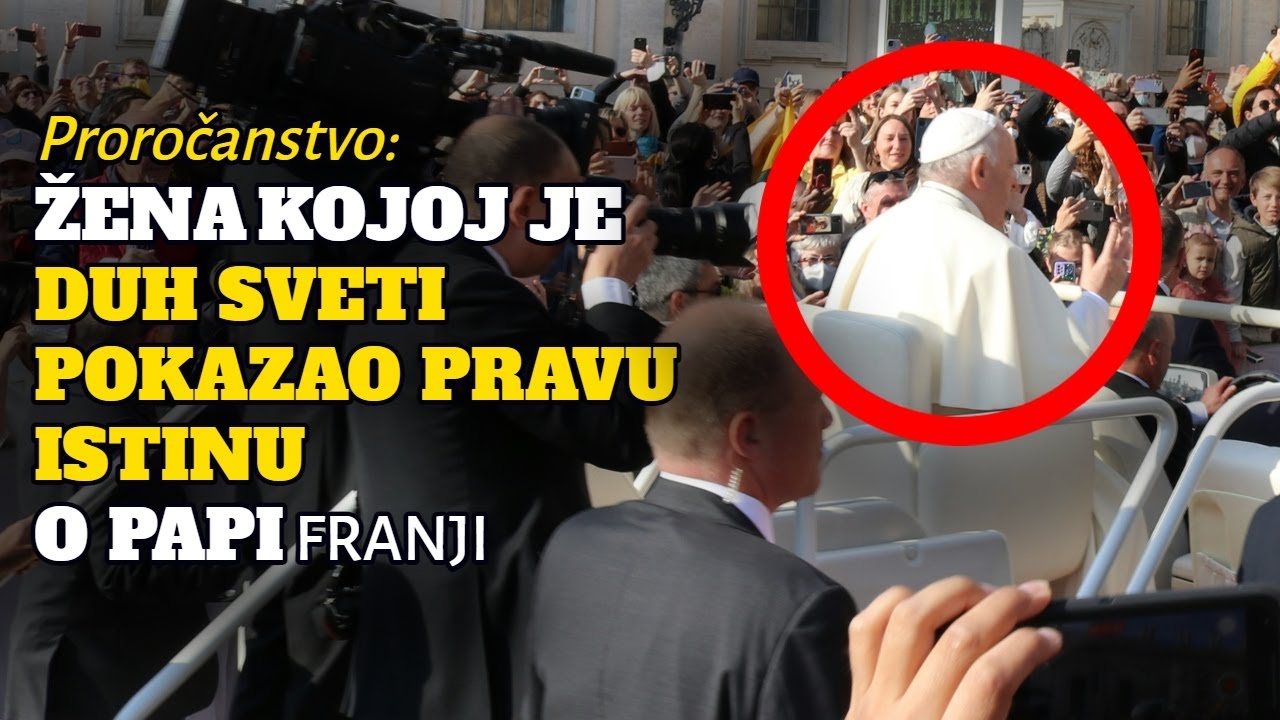 Proročanstvo: ŽENA KOJOJ JE DUH SVETI POKAZAO PRAVU ISTINU O PAPI FRANJI - YouTube