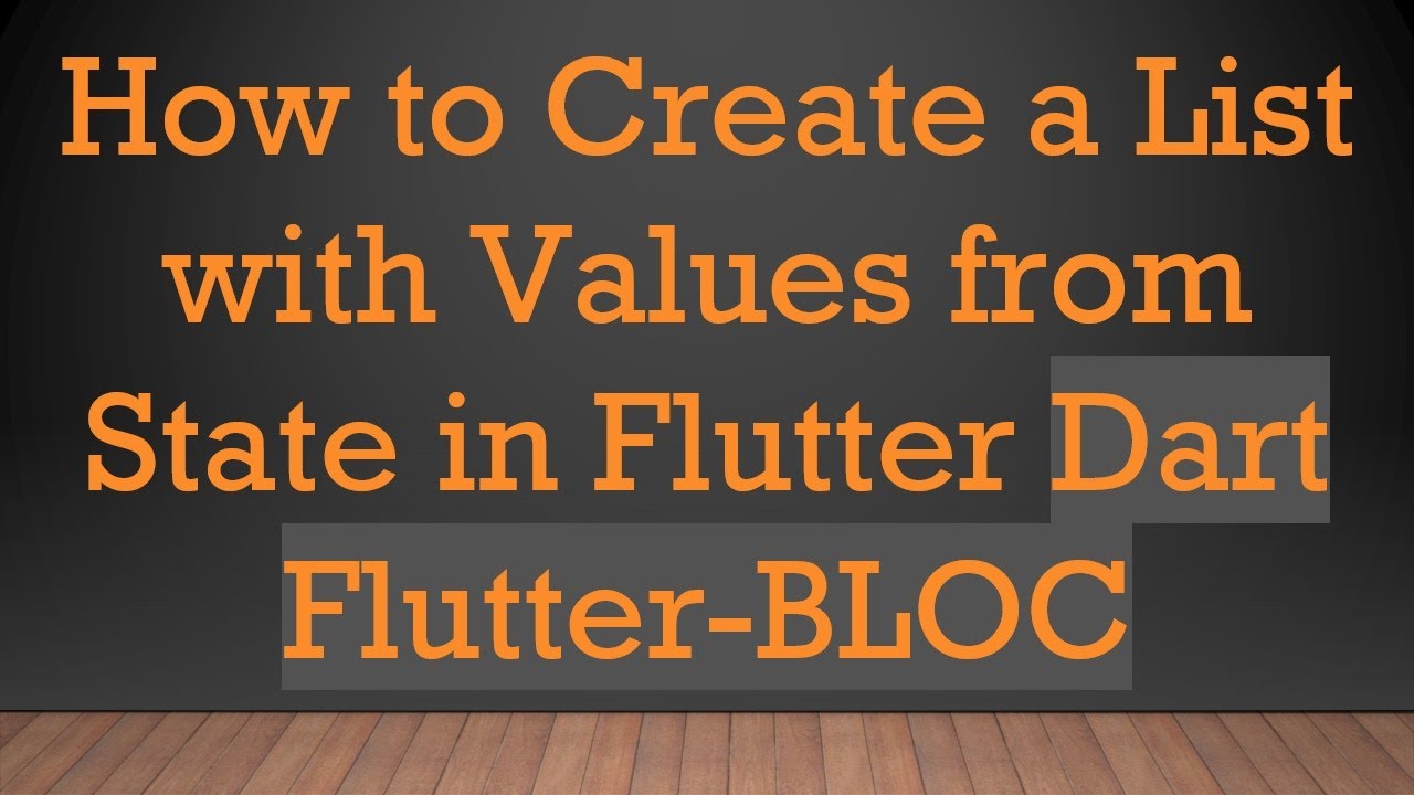 How To Create A List With Values From State In Flutter Dart Flutter Bloc Youtube