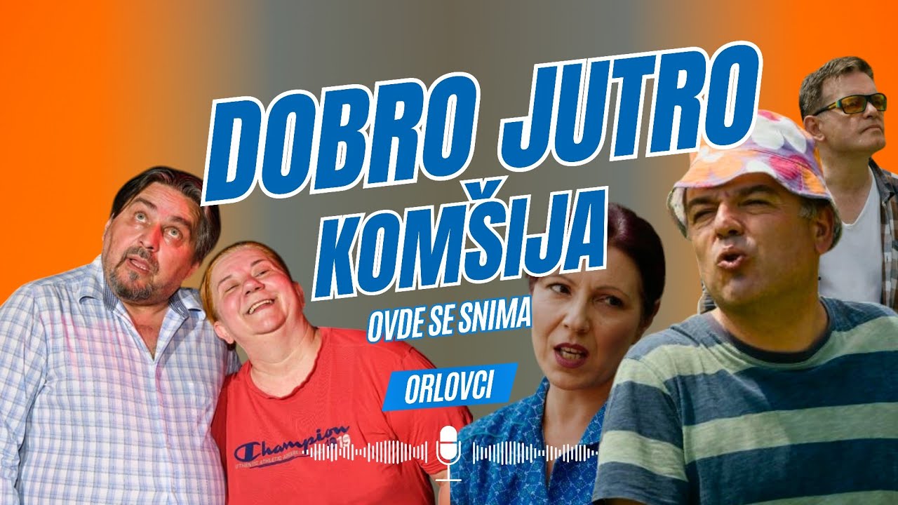 DOBRO JUTRO KOMŠIJA - NOVE EPIZODE najavio scenarista, Ovde se snima ...