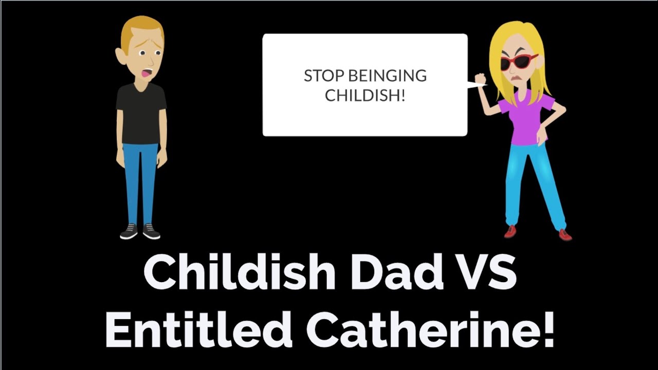 Childish Dad VS Entitled Catherine! - YouTube