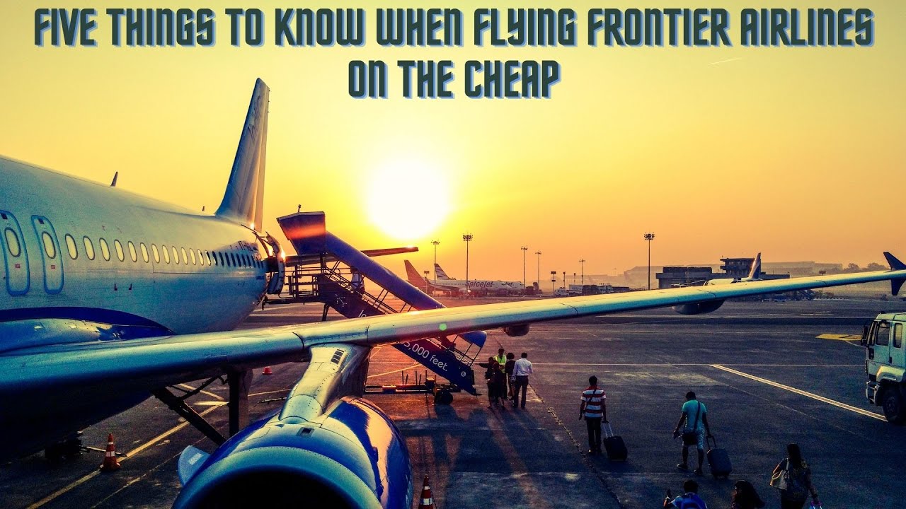 Five things to know when flying Frontier Airlines on the cheap - YouTube
