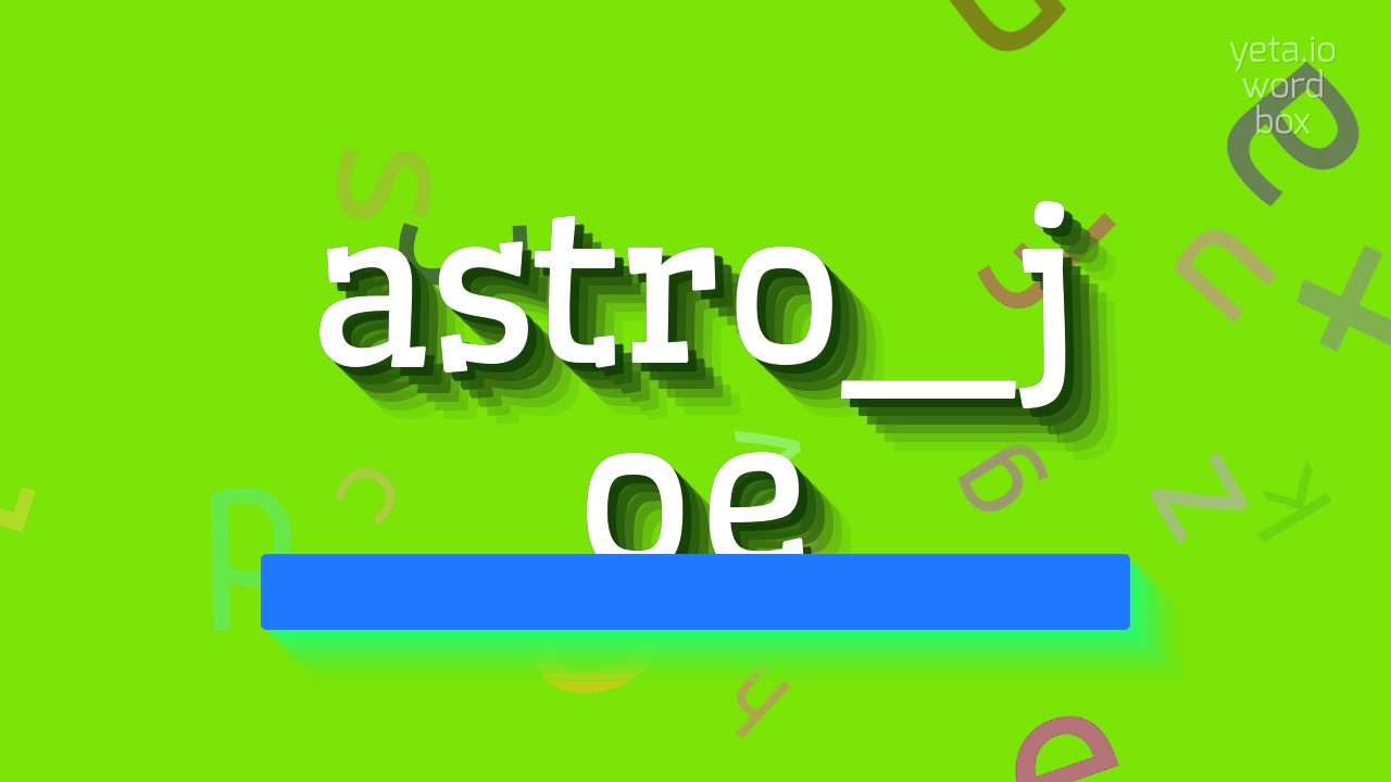 How to say "astro_joe"! (High Quality Voices) - YouTube