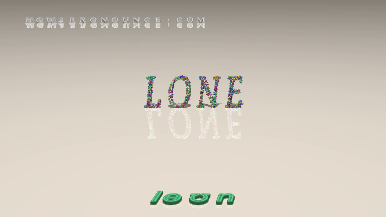 lone - pronunciation + Examples in sentences and phrases - YouTube