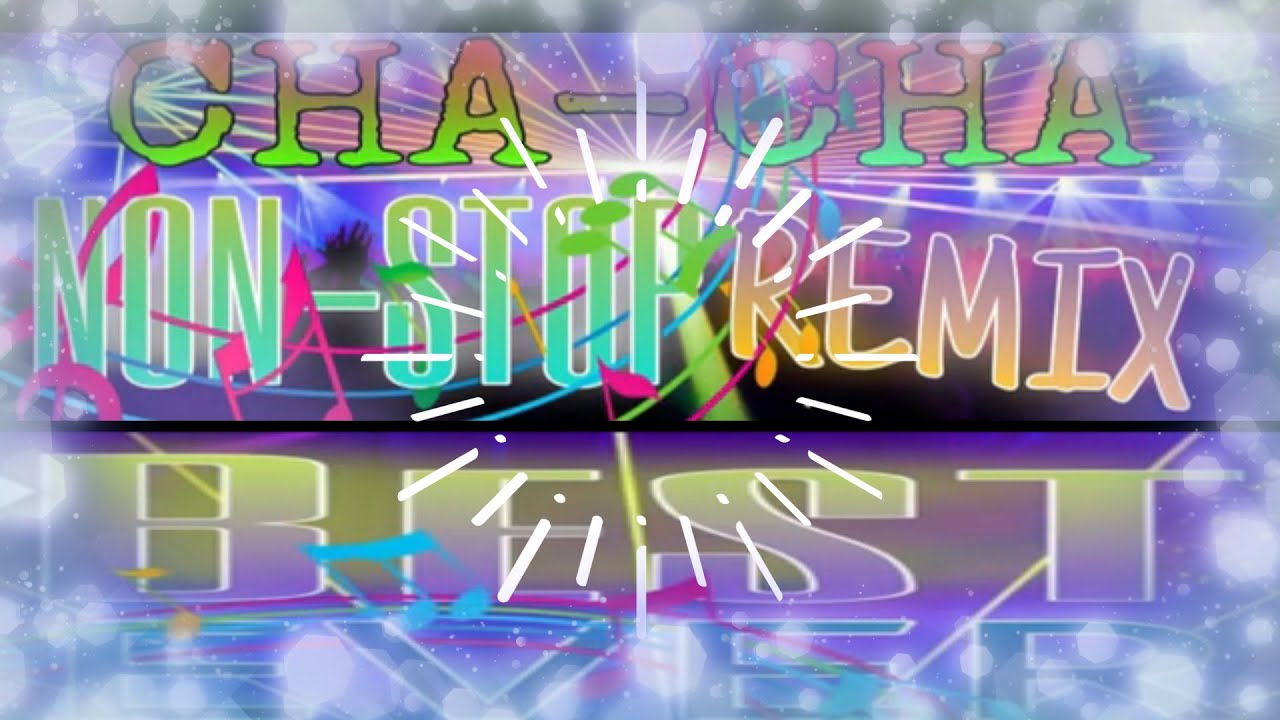 CHA CHA 2023 Best Ever Cha Cha Non Stop Remix Cha cha disco remix ...