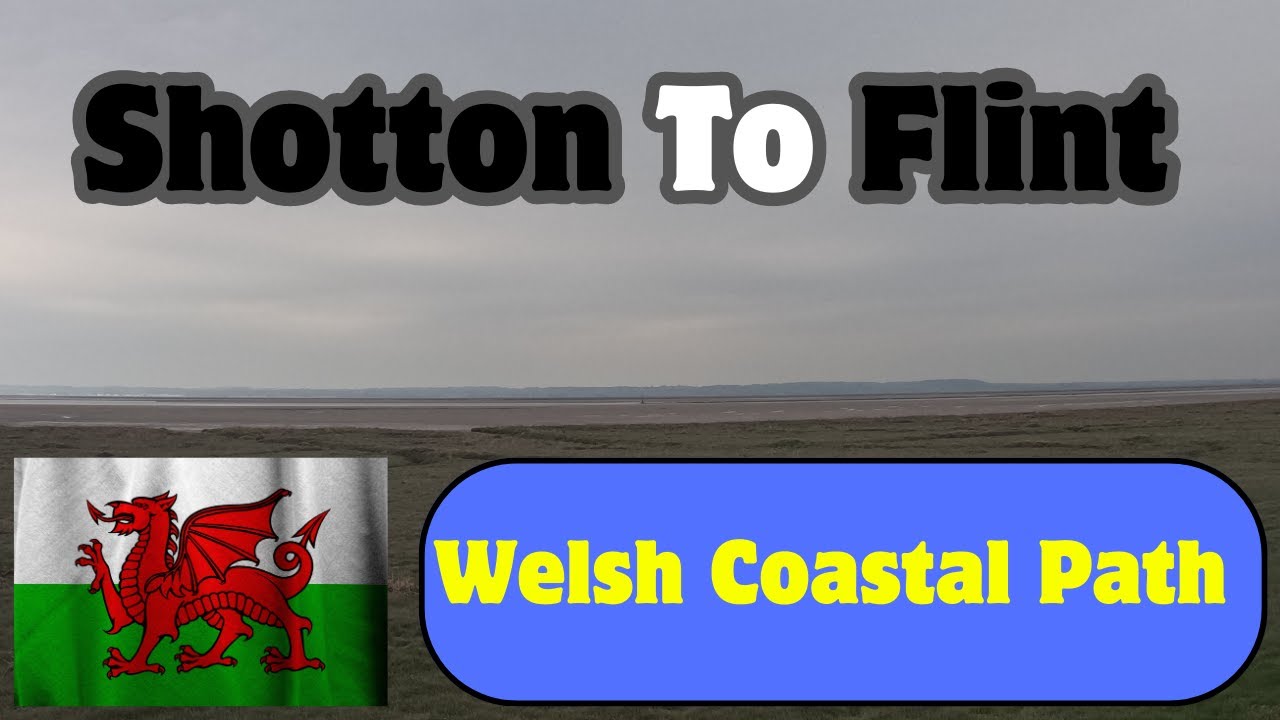 SHOTTON TO FLINT - WALKING THE WALES COAST PATH - YouTube