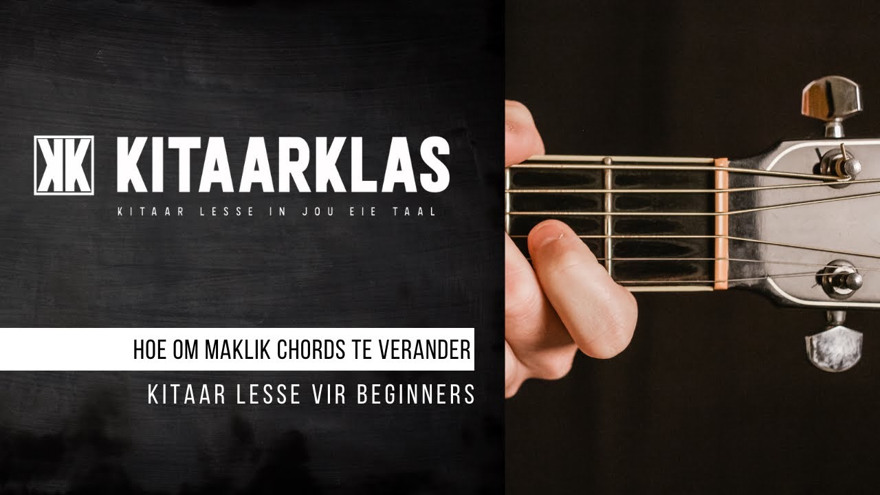 Hoe Om Maklik Chords Te Verander Op Die Kitaar | Kitaar klas | Hoe Om ...