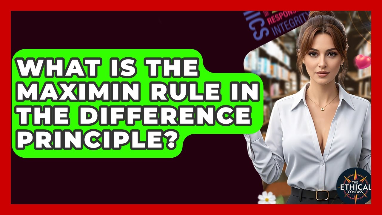 What Is The Maximin Rule In The Difference Principle? - The Ethical ...