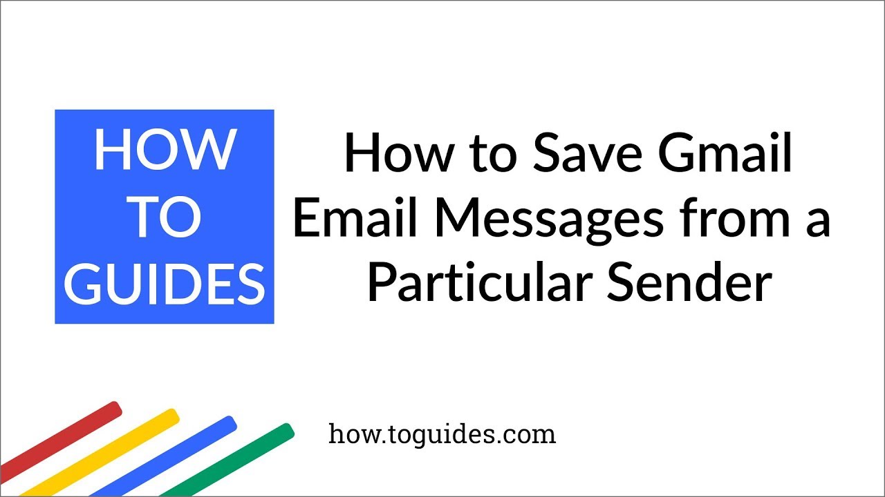 How To Save Gmail Email Messages From A Particular Sender Filter By How To Save Gmail Email Messages From A Particular Sender Filter By