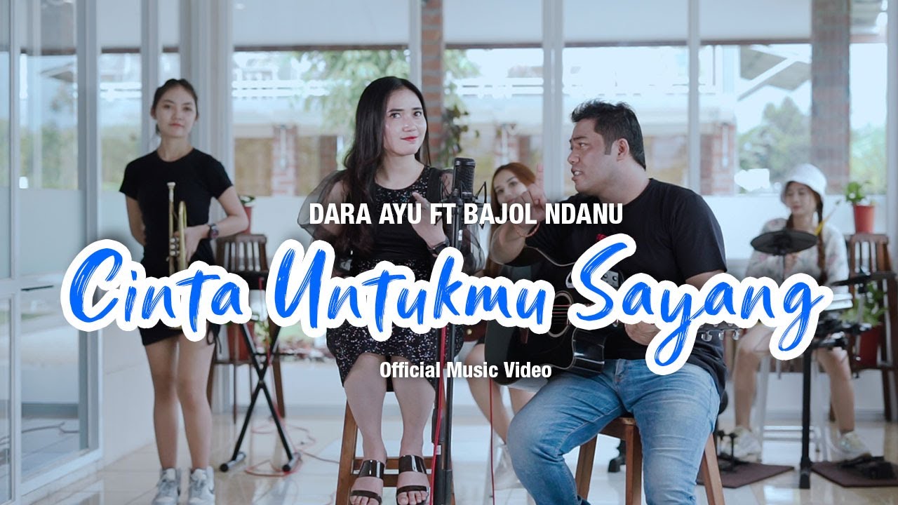 Dara Ayu Ft. Bajol Ndanu - Cinta Untukmu Sayang (Official Music Video) - YouTube