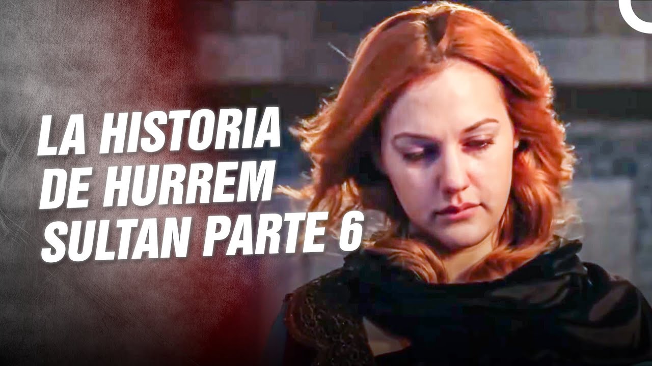 La Historia De Hurrem Sultan Parte 6 "Hurrem, "El Dolor Que Fortalece A ...