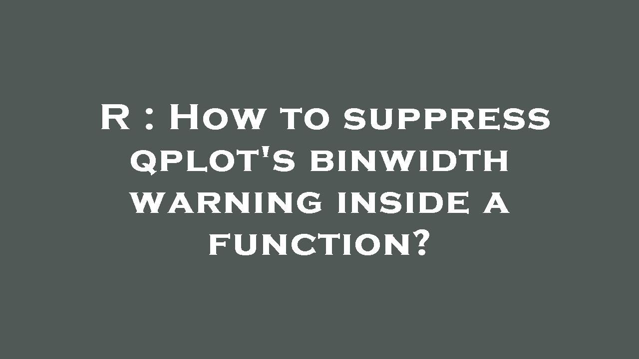 R How To Suppress Qplots Binwidth Warning Inside A Function Youtube