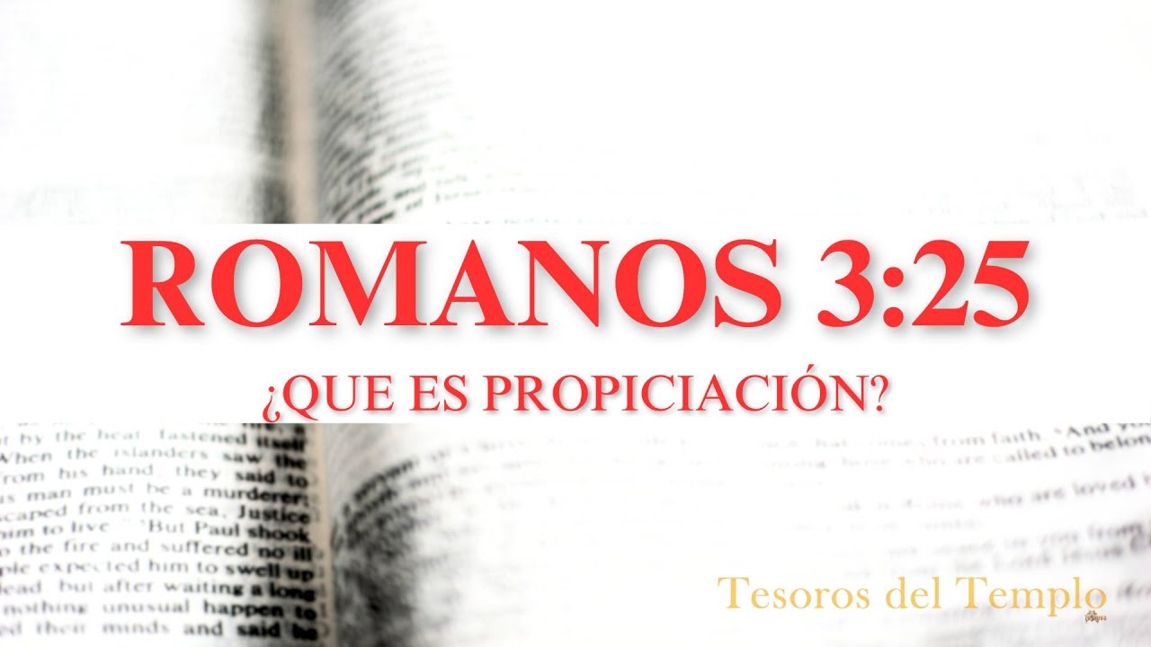 ¿Que es Propiciación en Romanos 3:25? - Rico Cortes - Roca Eterna - YouTube