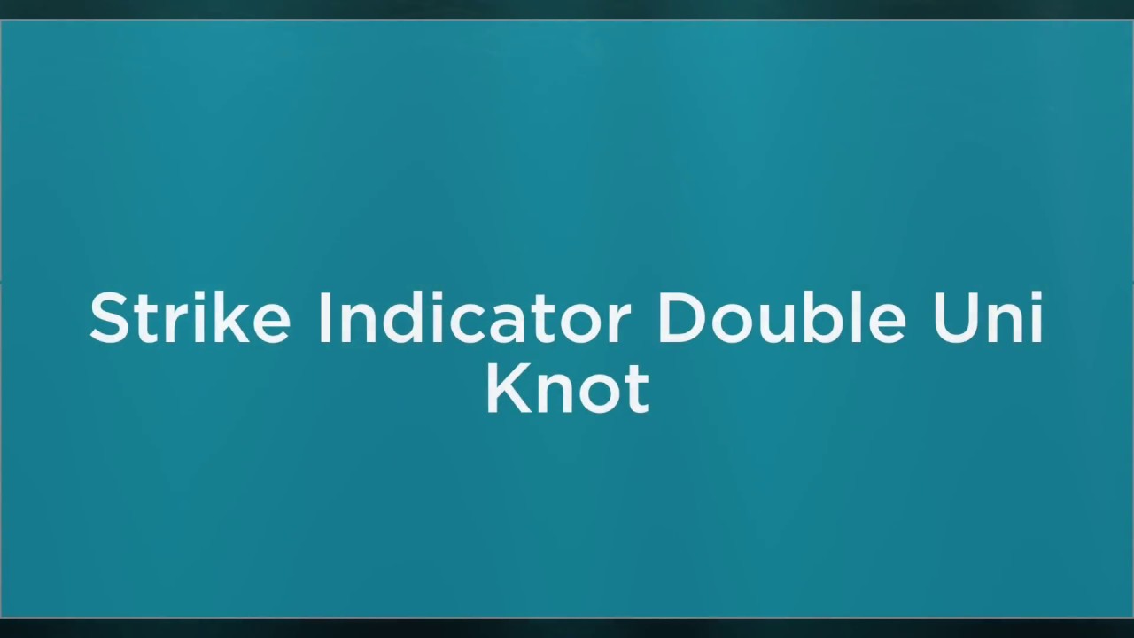 How to Tie a Strike Indicator Double Uni Fishing Knot | FishAngler.com ...