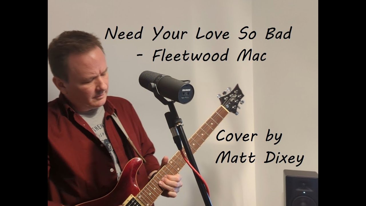 Need Your Love So Bad - Fleetwood Mac (Cover by Matt Dixey) - YouTube
