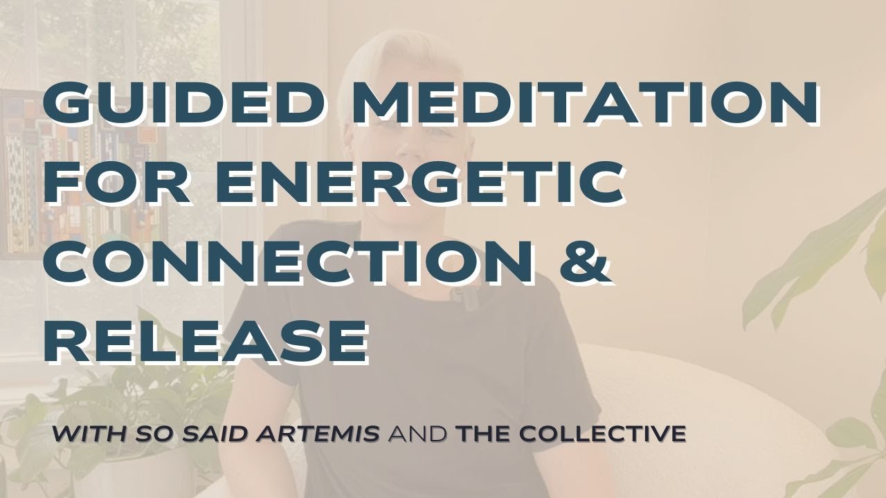 Guided Meditation for Energetic Connection & Release | Channeled by The ...
