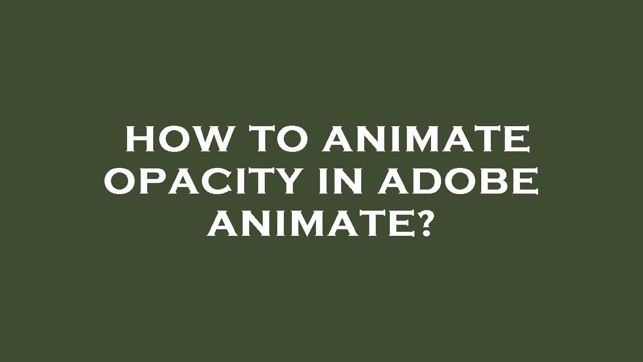 How to animate opacity in adobe animate? - YouTube