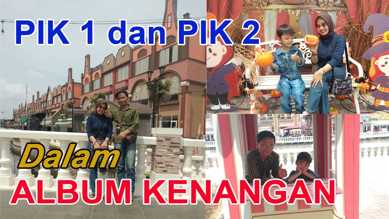 PIK 1 dan PIK 2 Dalam Album Kenangan - YouTube