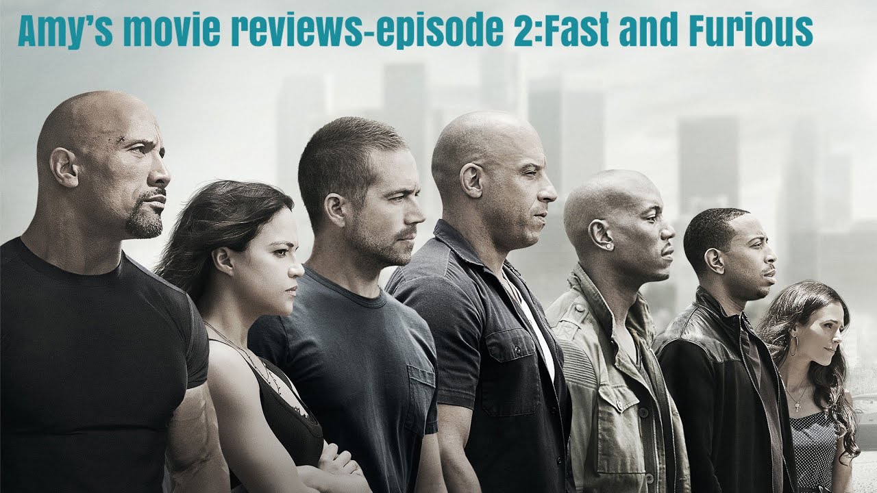 Amy’s movie reviews episode 2:Fast and Furious - YouTube