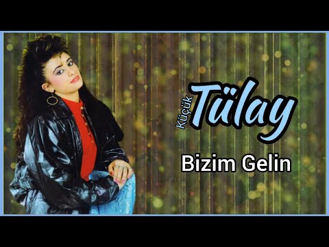 Küçük Tülay - Bizim Gelin